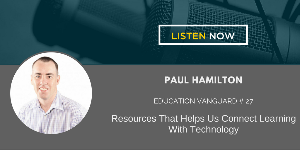 Paul Hamilton Shares Resources That Helps Us Connect Learning With ...