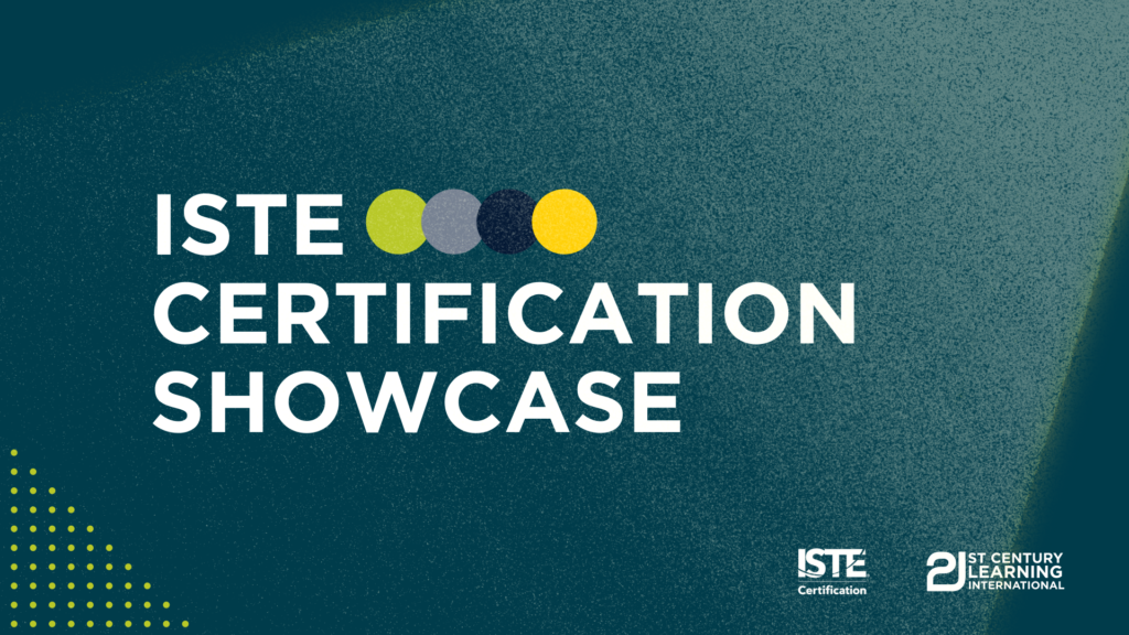 ISTE Certification Showcase - 21st Century Learning